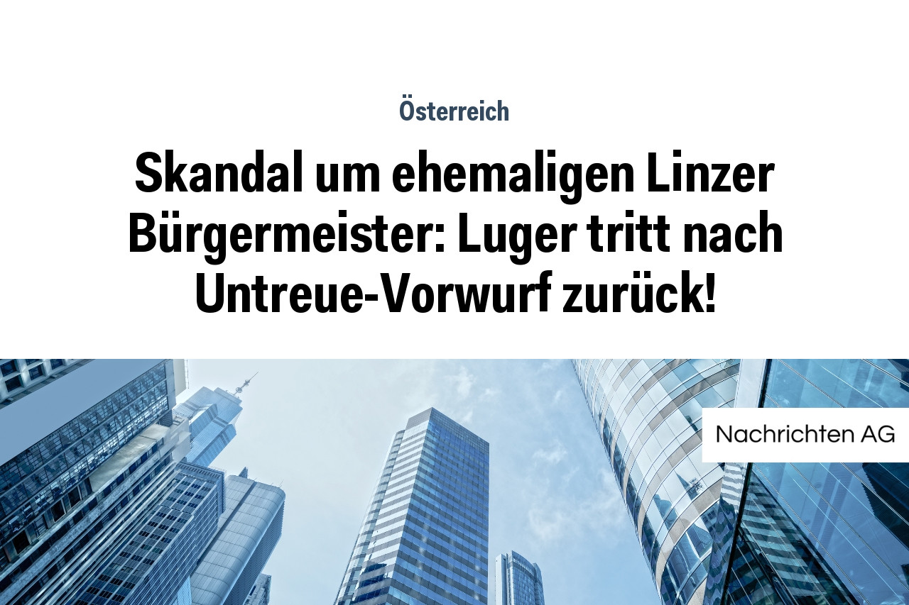 Skandaal Linzi endise linnapea ümber: Luger astus tagasi pärast ...