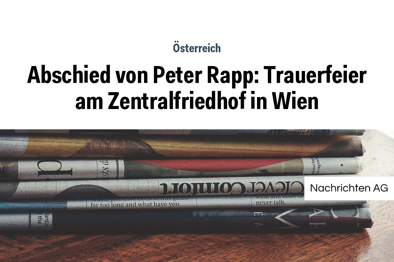 Abschied von Peter Rapp: Trauerfeier am Zentralfriedhof in Wien