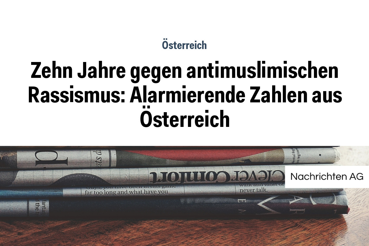 Dez anos contra o racismo anti-muçulmano: números alarmantes da Áustria