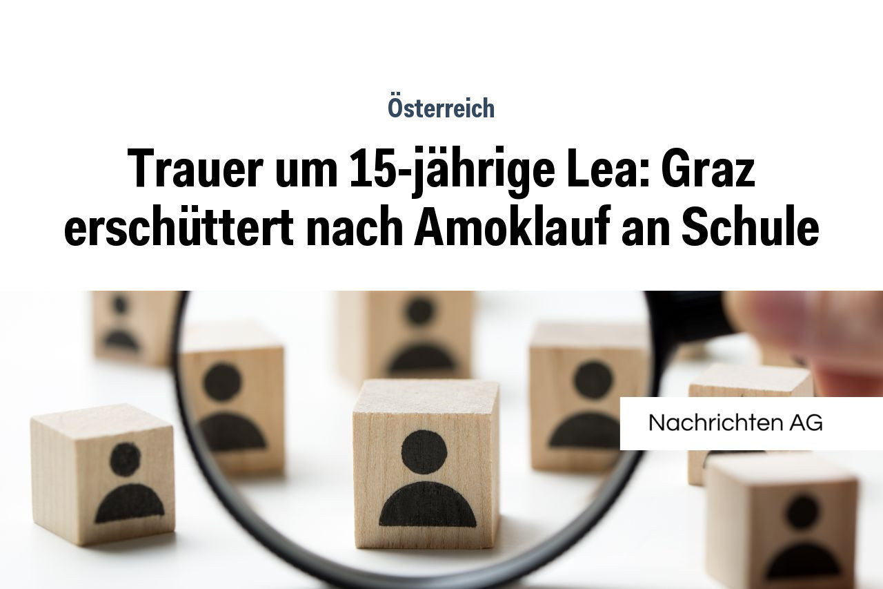 Trauer um 15-jährige Lea: Graz erschüttert nach Amoklauf an Schule