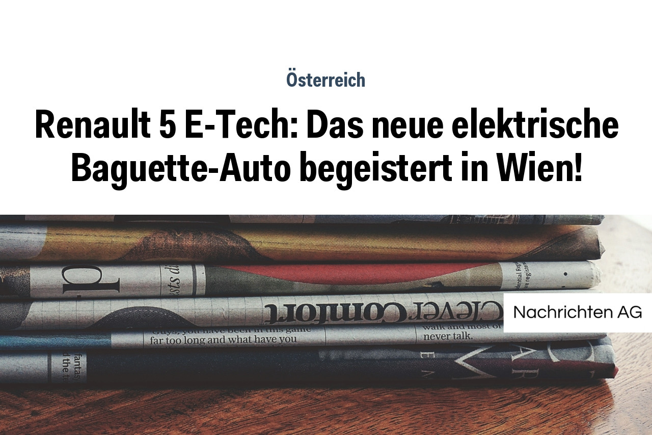 Renault 5 E-Tech: The new electric baguette car inspires in Vienna!