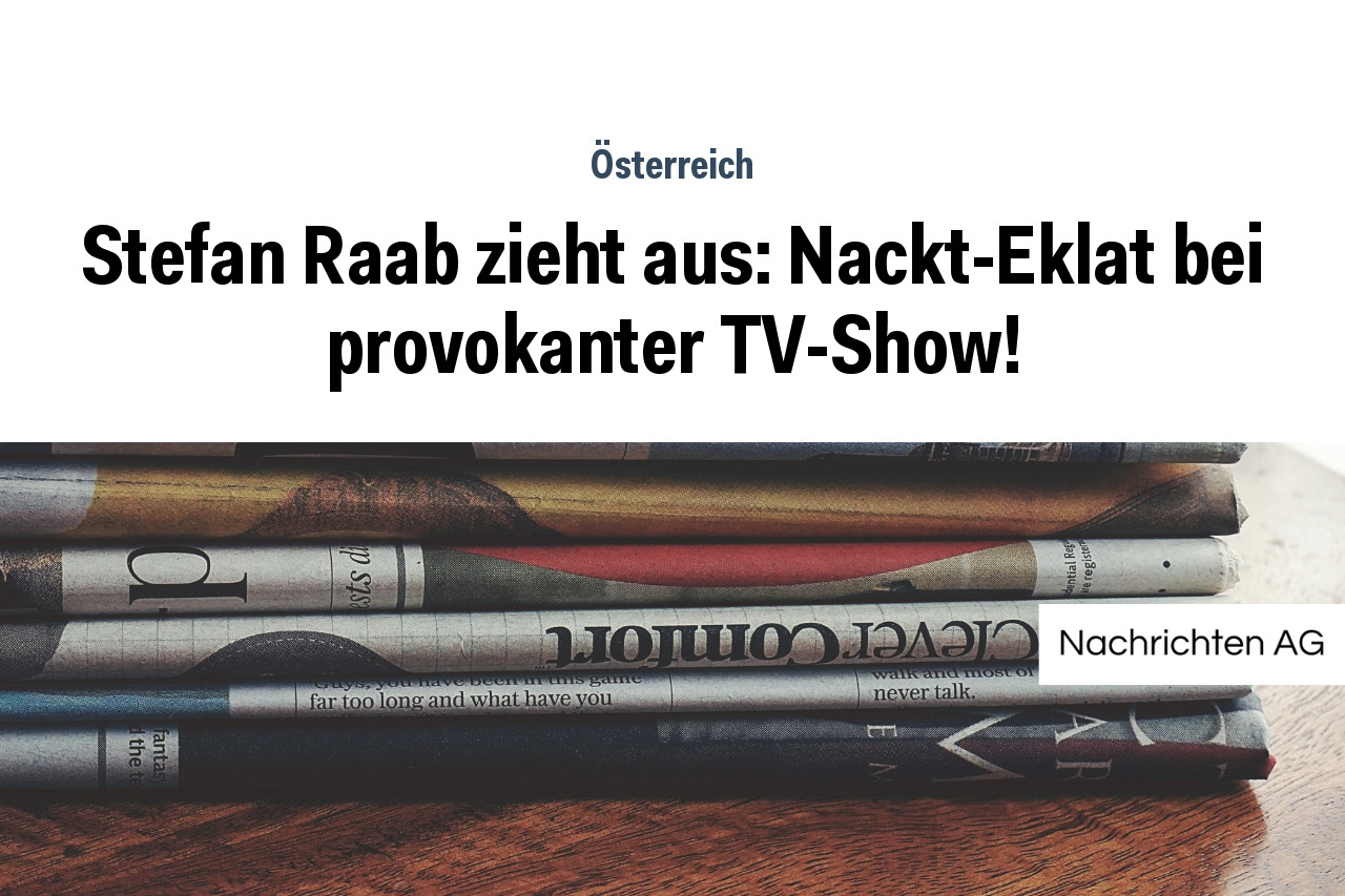 Stefan Raab sa presťahuje: Nude Slat na provokatívnej televíznej relácii!