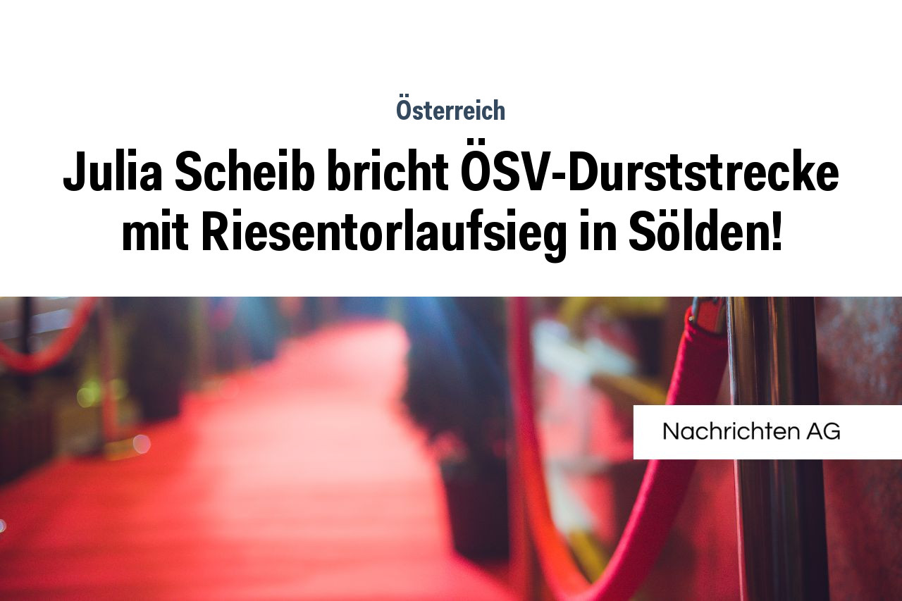 Julia Scheib bricht ÖSV-Durststrecke mit Riesentorlaufsieg in Sölden!