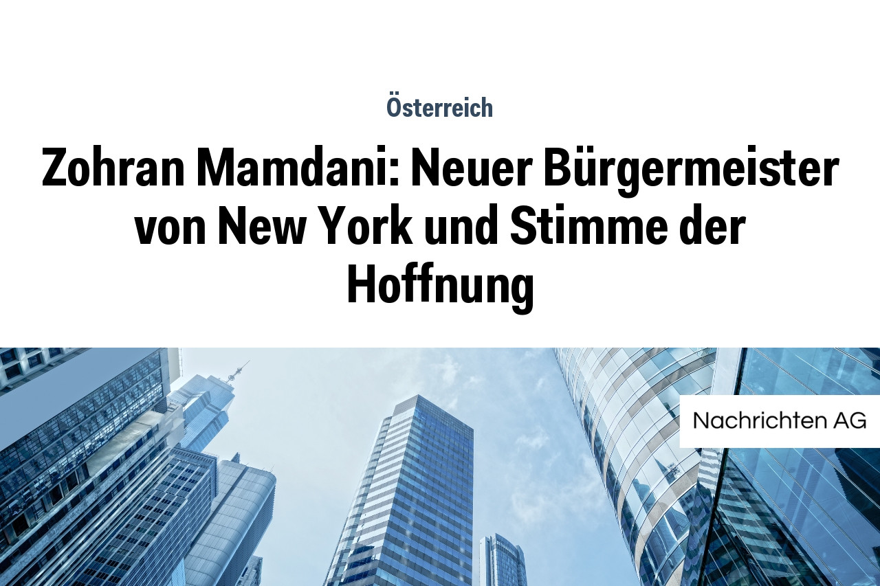 Zohran Mamdani: Neuer Bürgermeister von New York und Stimme der Hoffnung