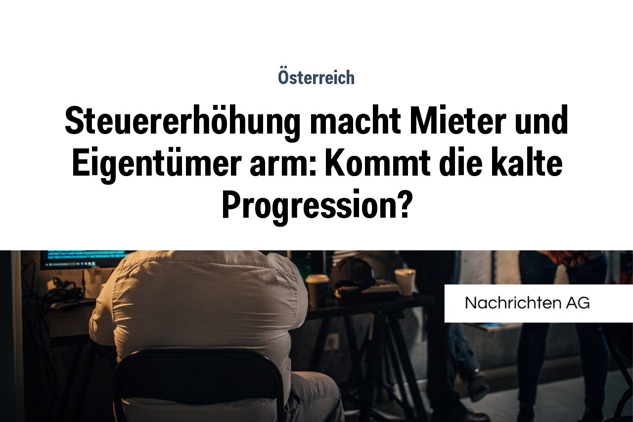 Steuererhöhung macht Mieter und Eigentümer arm: Kommt die kalte ...